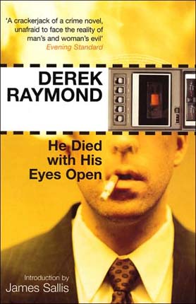 REVIEW : He Died with His Eyes Open (1984) by Derek Raymond | Ruthless ...